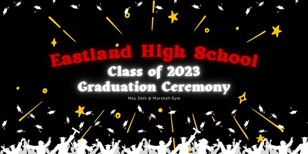 Class of 2023 Graduation Ceremony | Eastland Independent School District